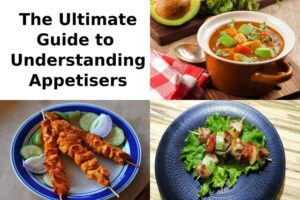 The Ultimate Guide to Understanding Appetizers/Appetisers